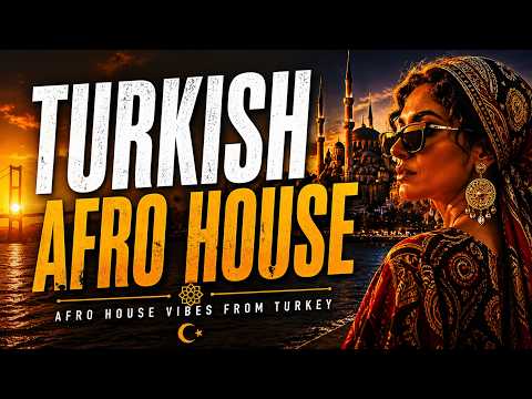 Afro House 2026 | Turkish Afro House Mix & Vibes