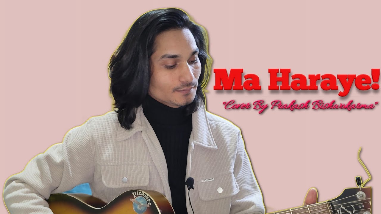 Ma Haraye | Subodh KC | Guitar Cover| Prakash Bishwokarma ...