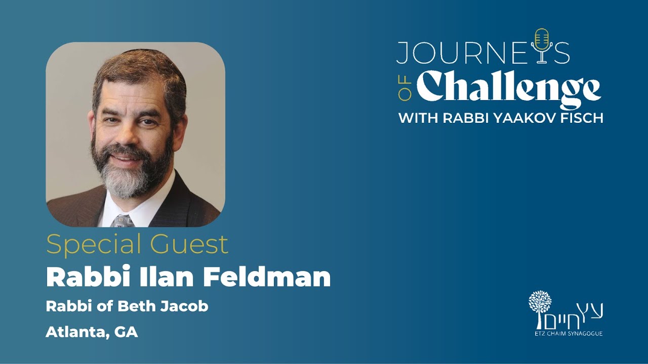 Journeys of Challenge with Special Guest Rabbi Ilan Feldman - YouTube