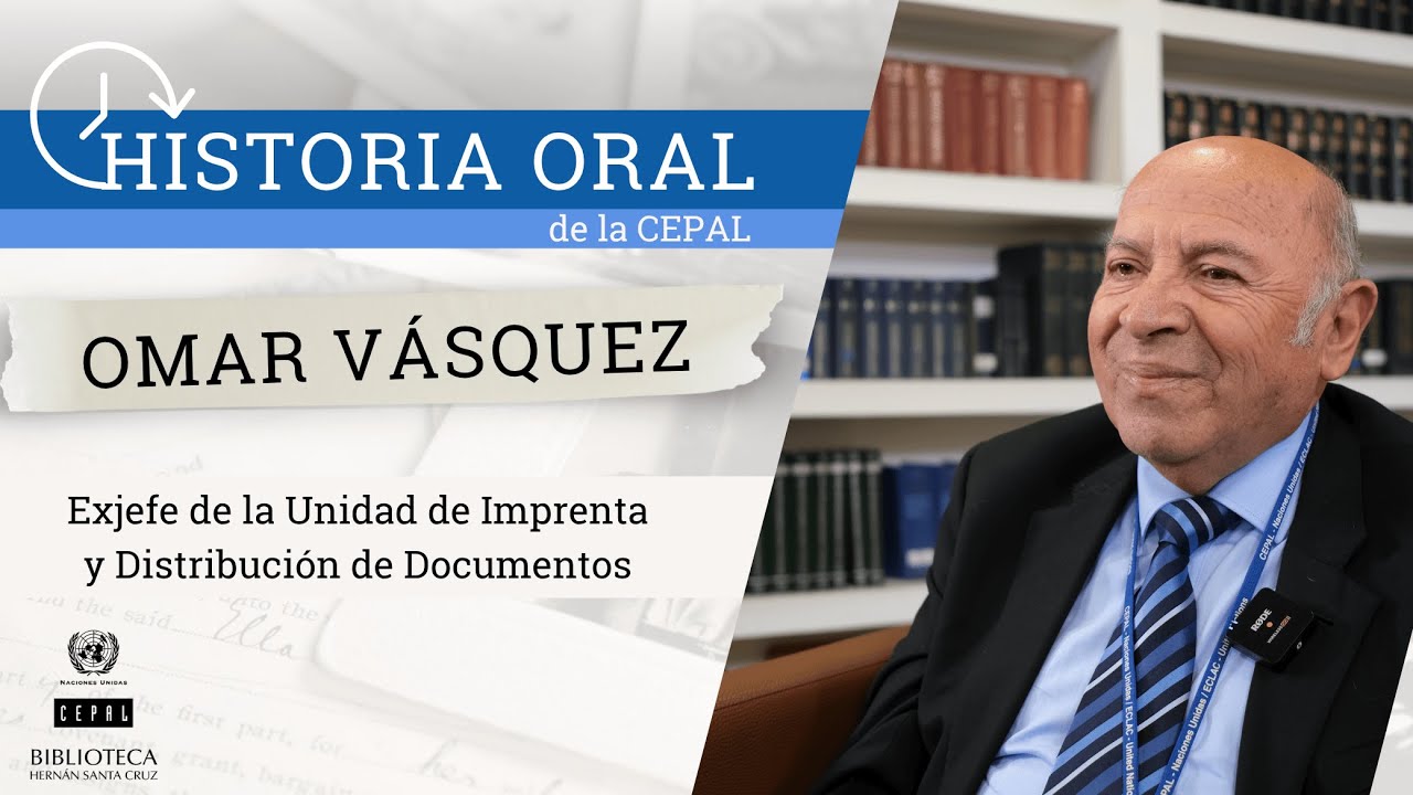 Historia Oral de la CEPAL: Entrevista a Omar Vásquez - YouTube