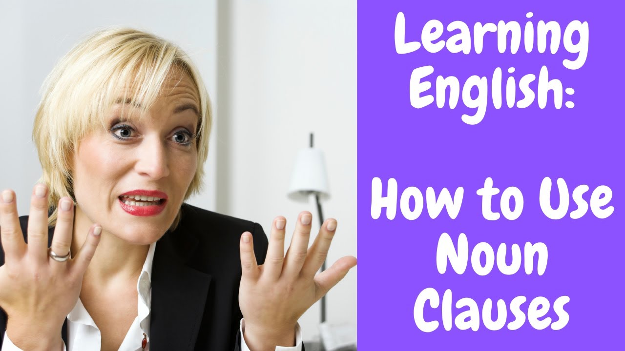 Learning English How To Use Noun Clauses YouTube learning-english-how-to-use-noun-clauses-youtube