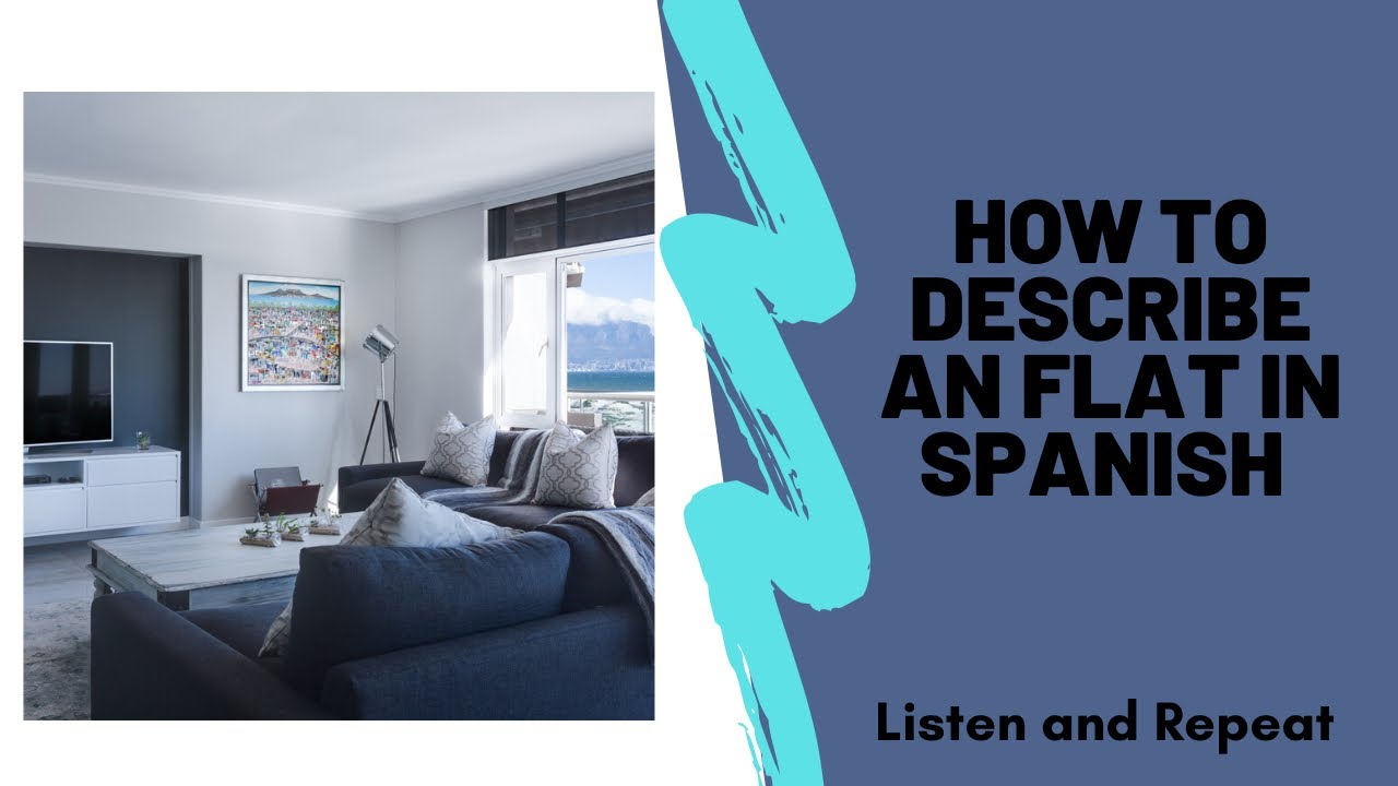 How to describe your flat topic in Spanish-flashcards-cómo describir tu ...