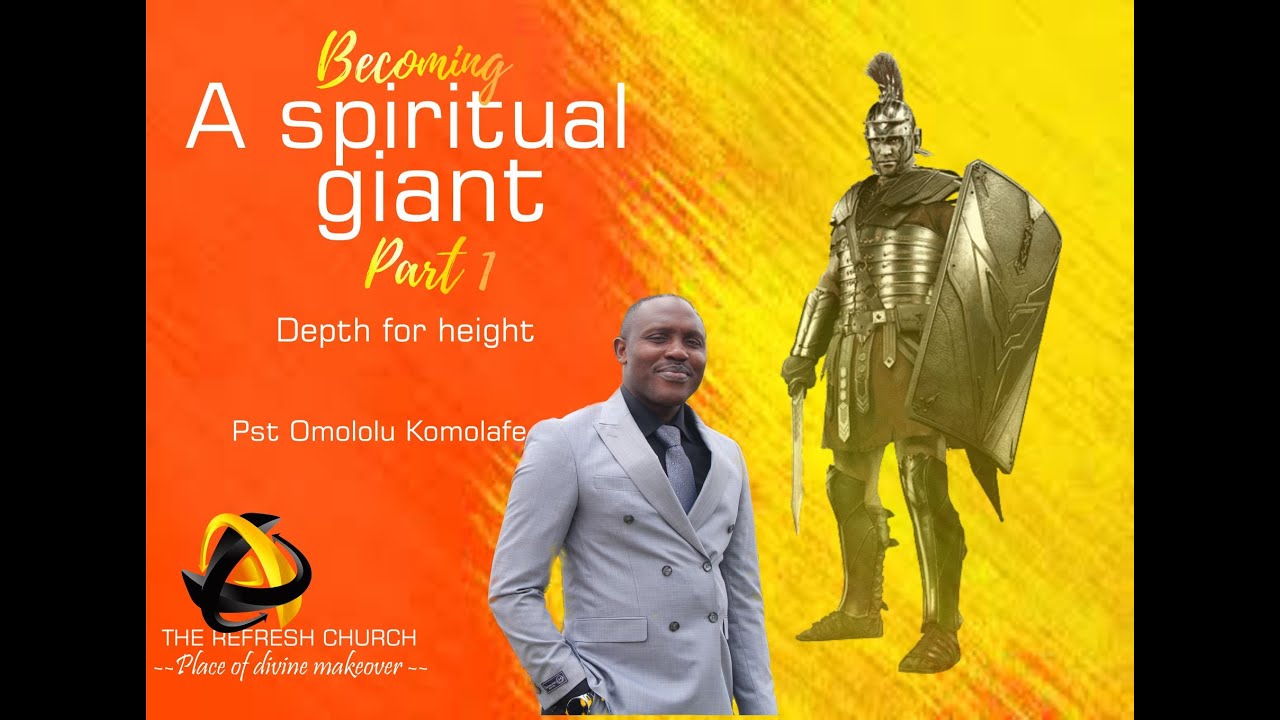 Becoming a spiritual giant Part 1 -Spiritual depth for spiritual height ...