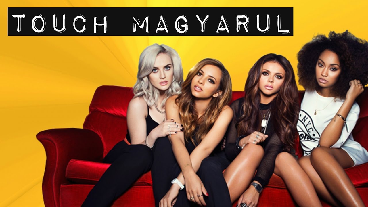 Little Mix - Touch | Magyar dalszöveggel - YouTube