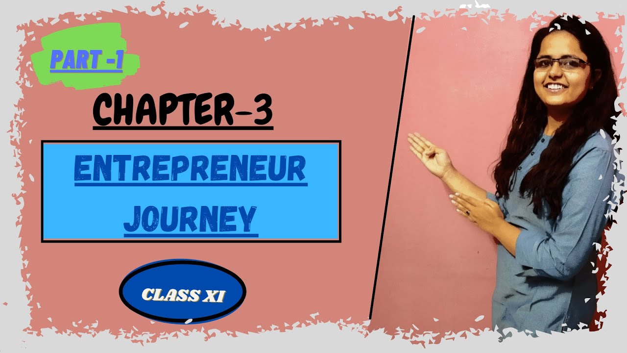 Entrepreneurship| Chapter 3 : Entrepreneur Journey | Class XI | Part 1 ...