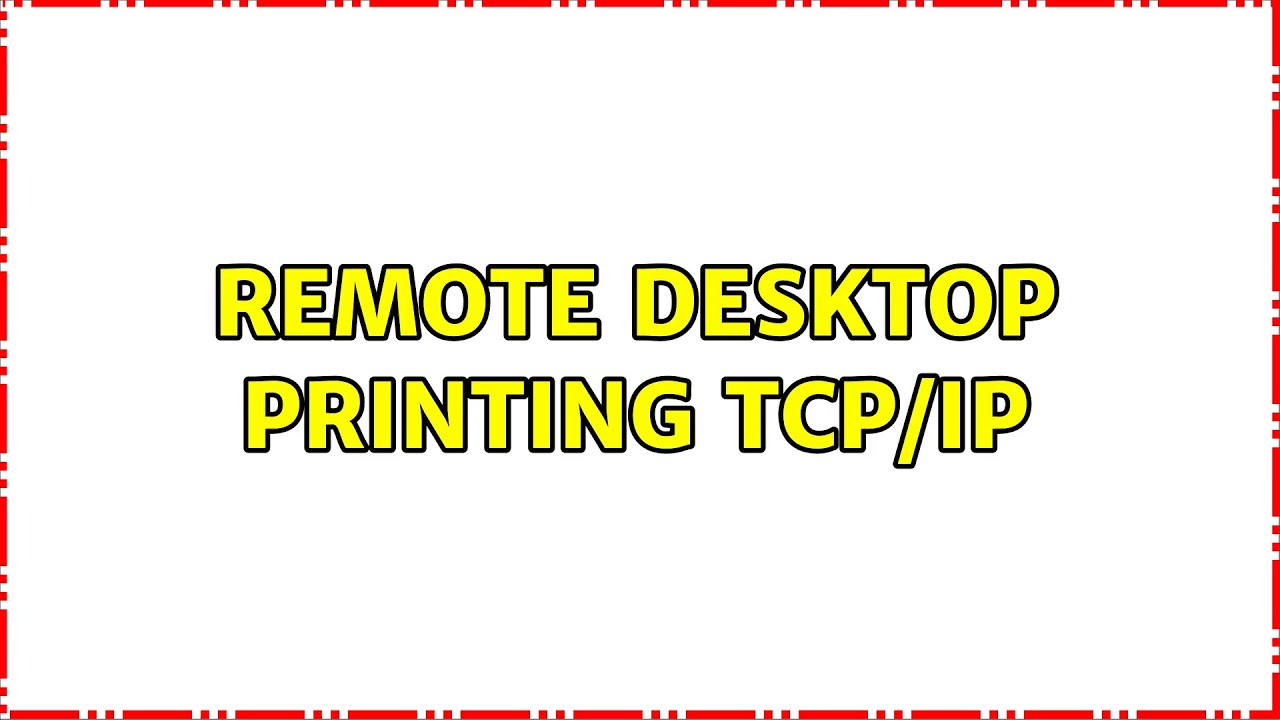 Remote Desktop Printing TCP/IP - YouTube
