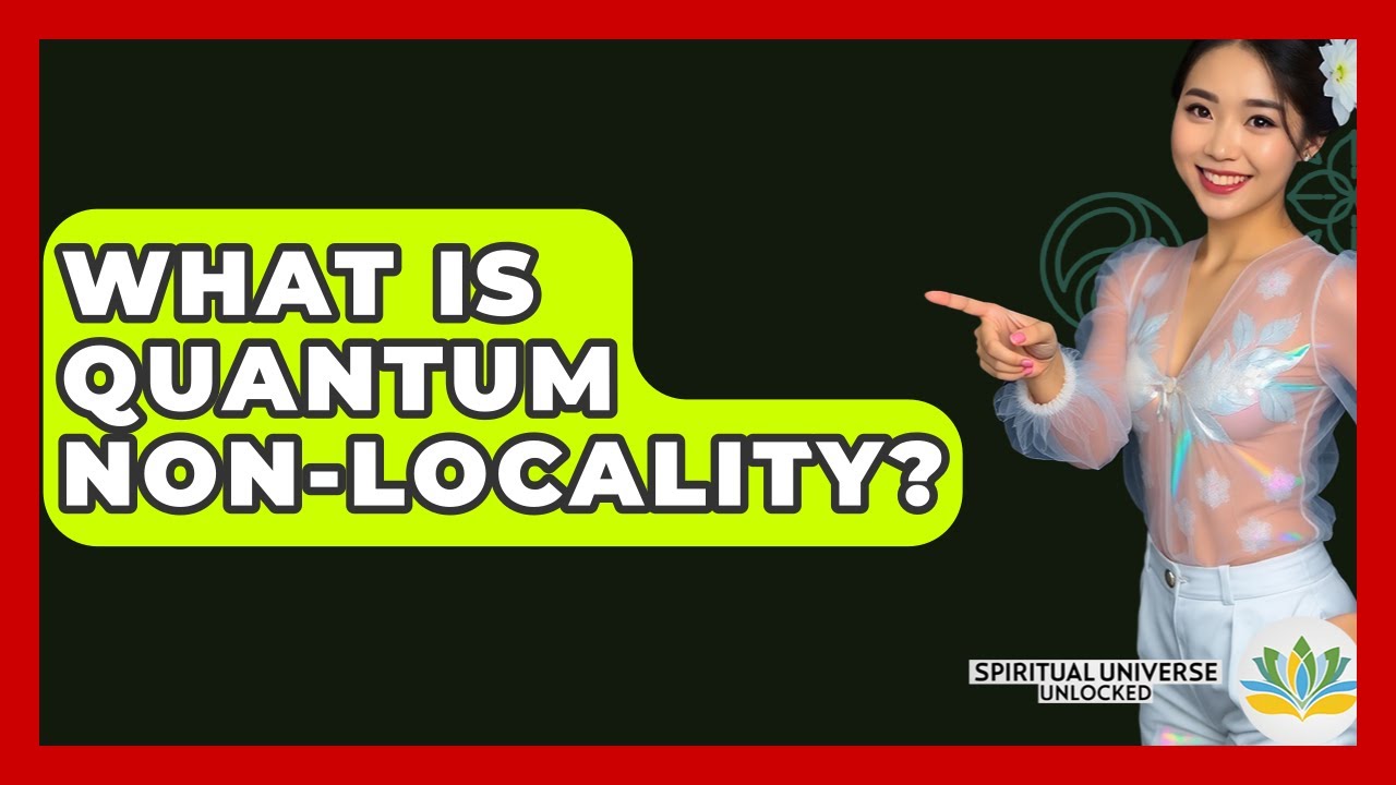 What Is Quantum Non-locality? - Spiritual Universe Unlocked - YouTube