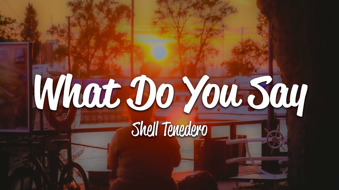 Shell Tenedero - What Do You Say (Lyrics) - YouTube