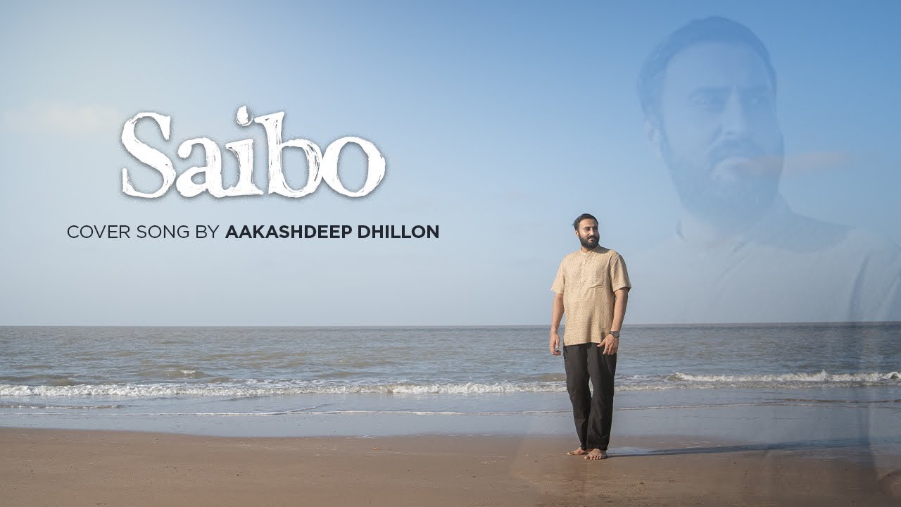 Saibo Soaked In Version by Aakashdeep Dhillon - YouTube