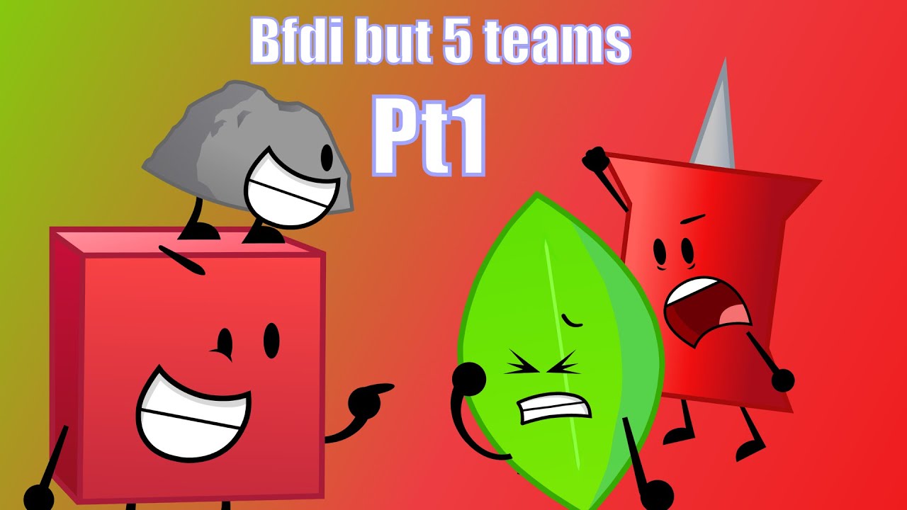 Bfdi but 5 teams part one bfdi 1b -bfdi 11 - YouTube