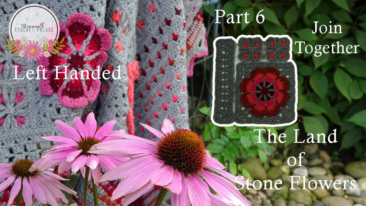 Part 6 // LEFT HANDED CROCHET TUTORIAL // The Land of Stone Flowers ...