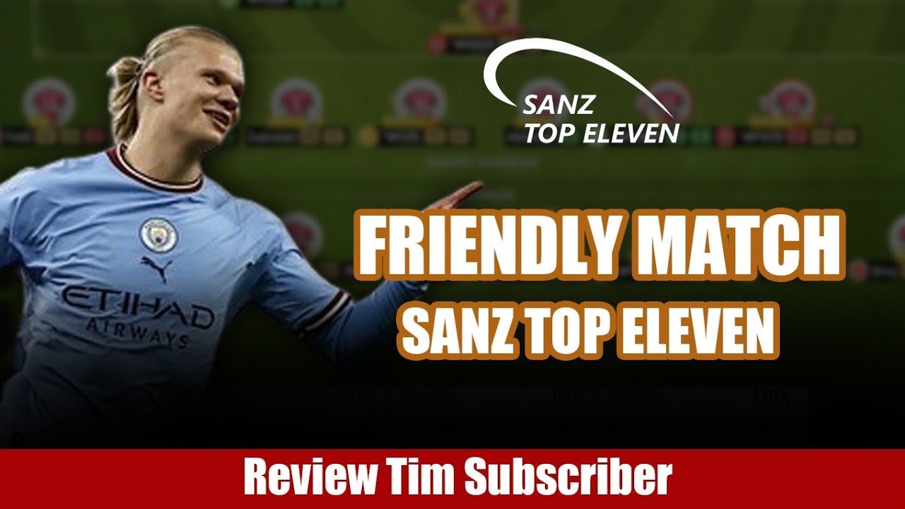 Sanz Top Eleven Fun Friendly Match #2 - YouTube