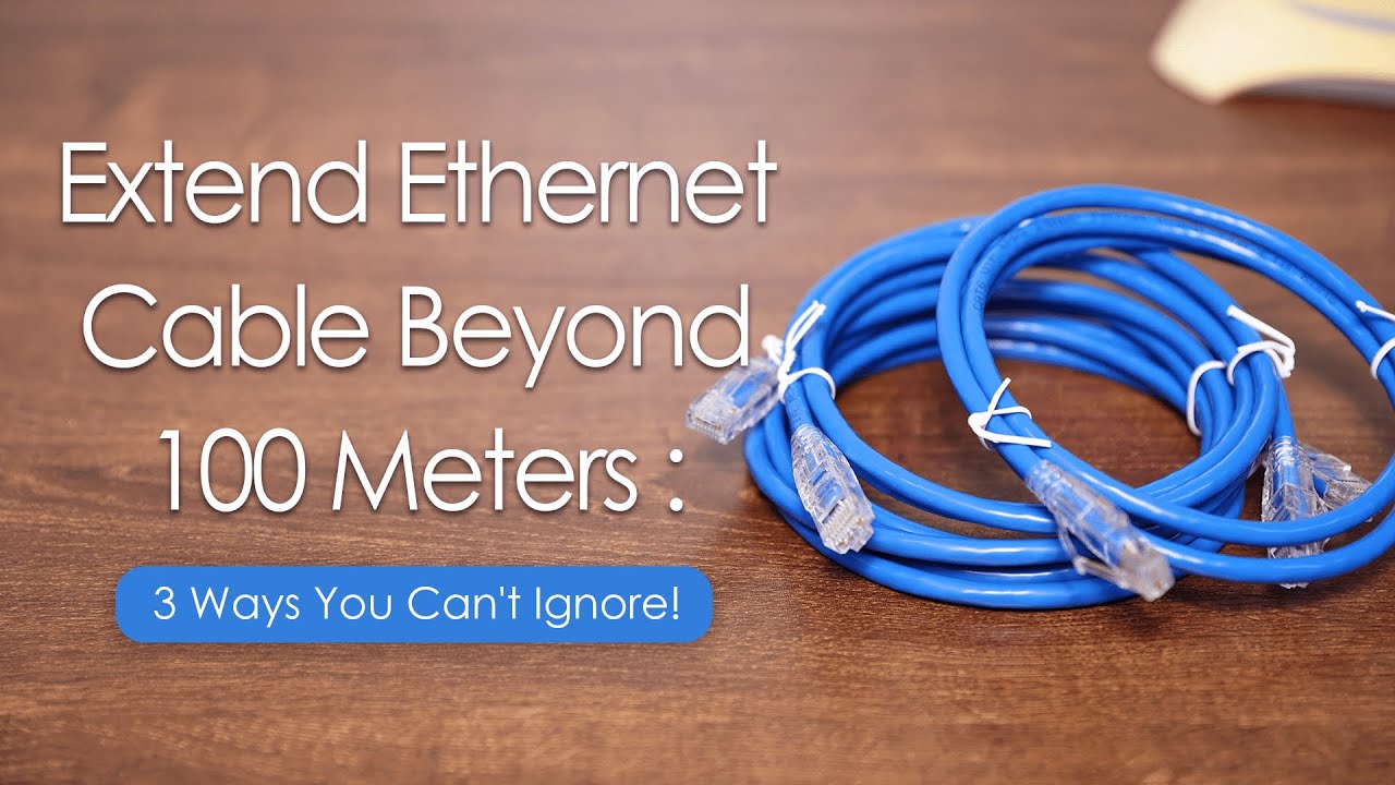 Extend Ethernet Cable Beyond 100 Meters: 3 Ways You Can't Ignore! - YouTube