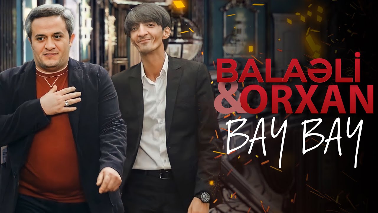 Balaeli & Orxan - Bay bay (Yeni 2024) - YouTube