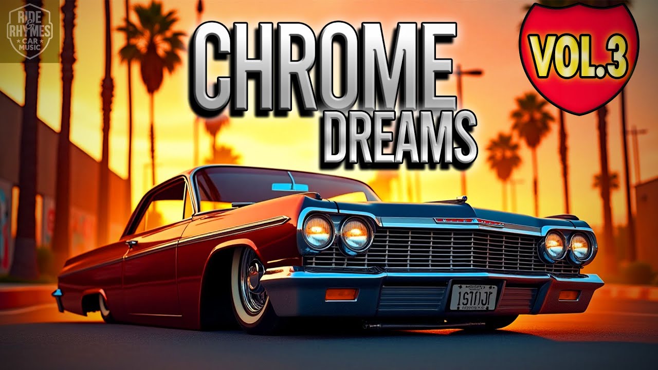 Chrome Dreams Vol. 3 | Westcoast Oldschool Hip Hop & Lowrider Car Vibes ...