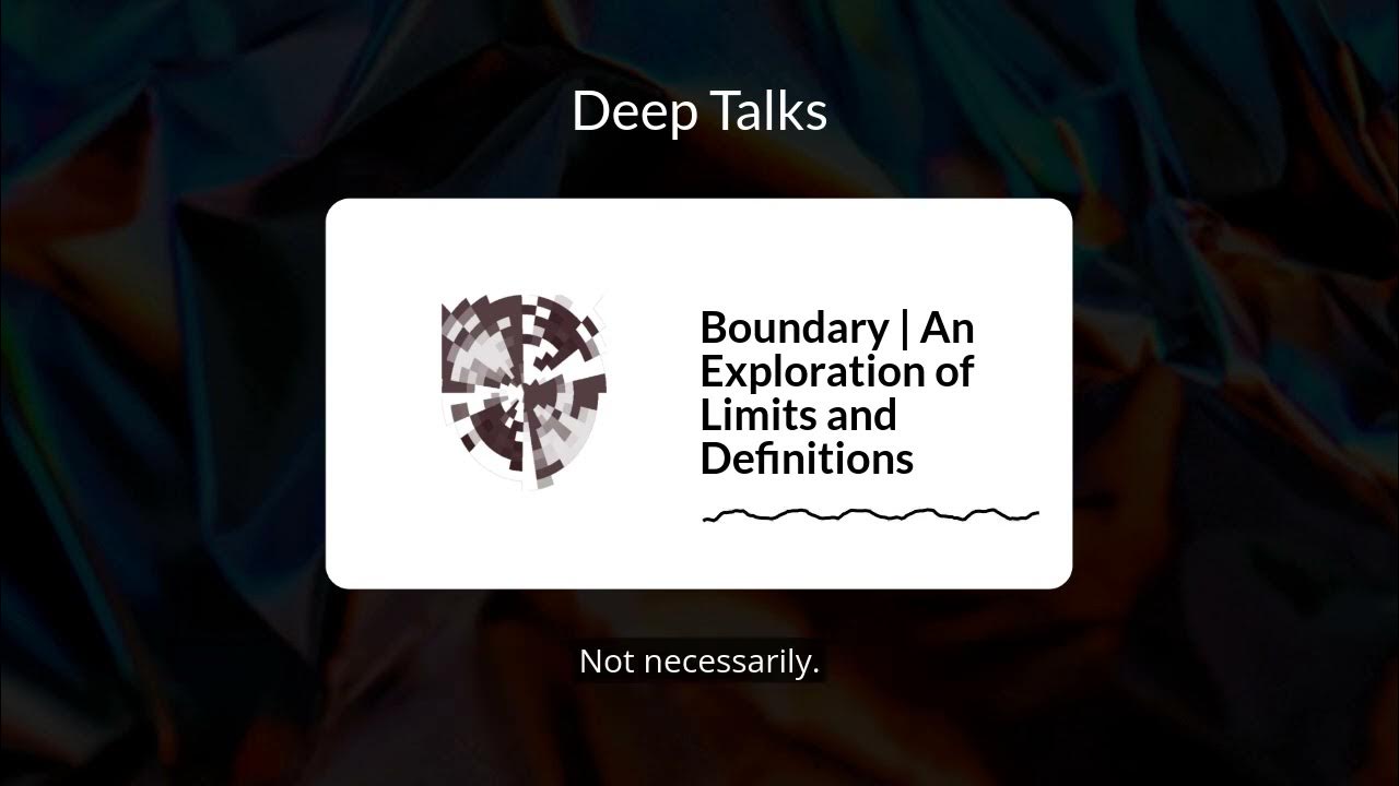 Boundary | An Exploration of Limits and Definitions | Deep Talks - YouTube