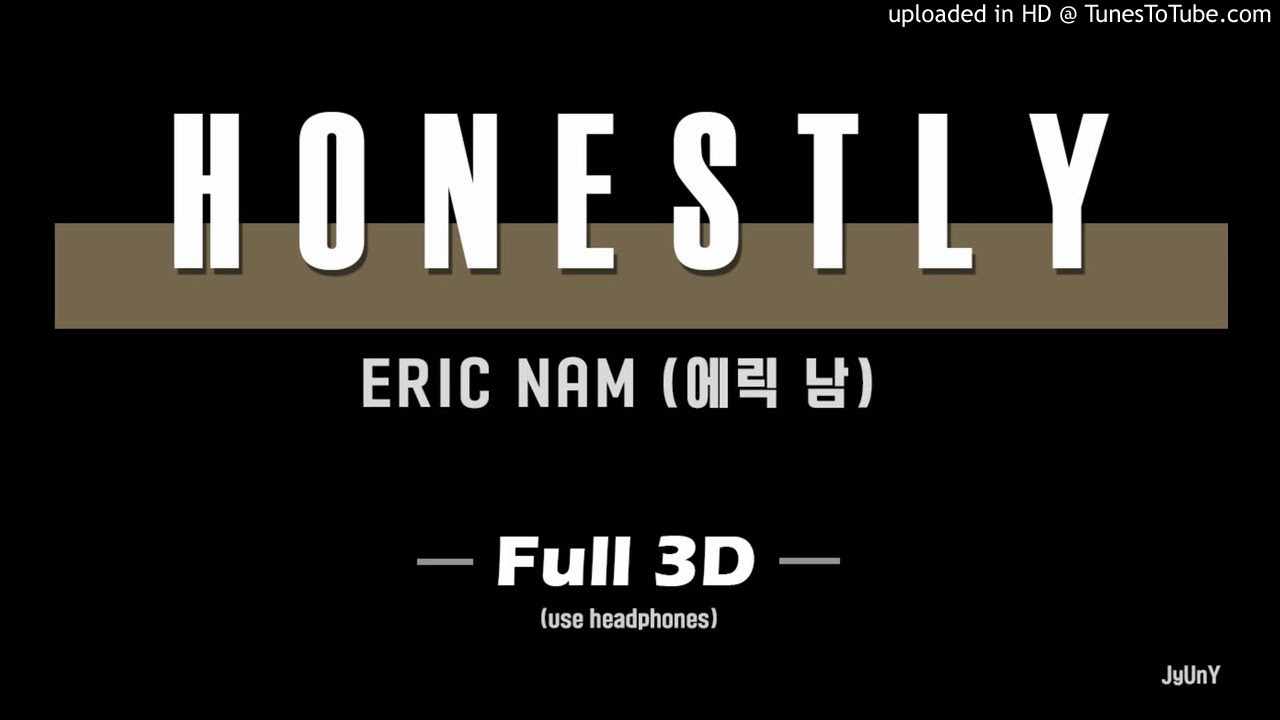 Eric Nam 에릭남 – HONESTLY (FULL 3D Audio, 솔직히)┃★이어폰 필수! USE HEADPHONES ...