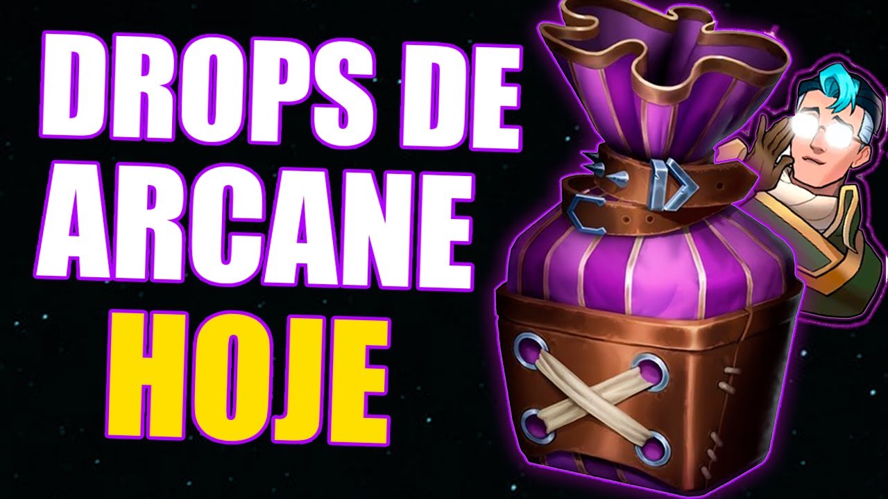 COMO PEGAR DROPS DE ARCANE HOJE, DE GRAÇA! - YouTube