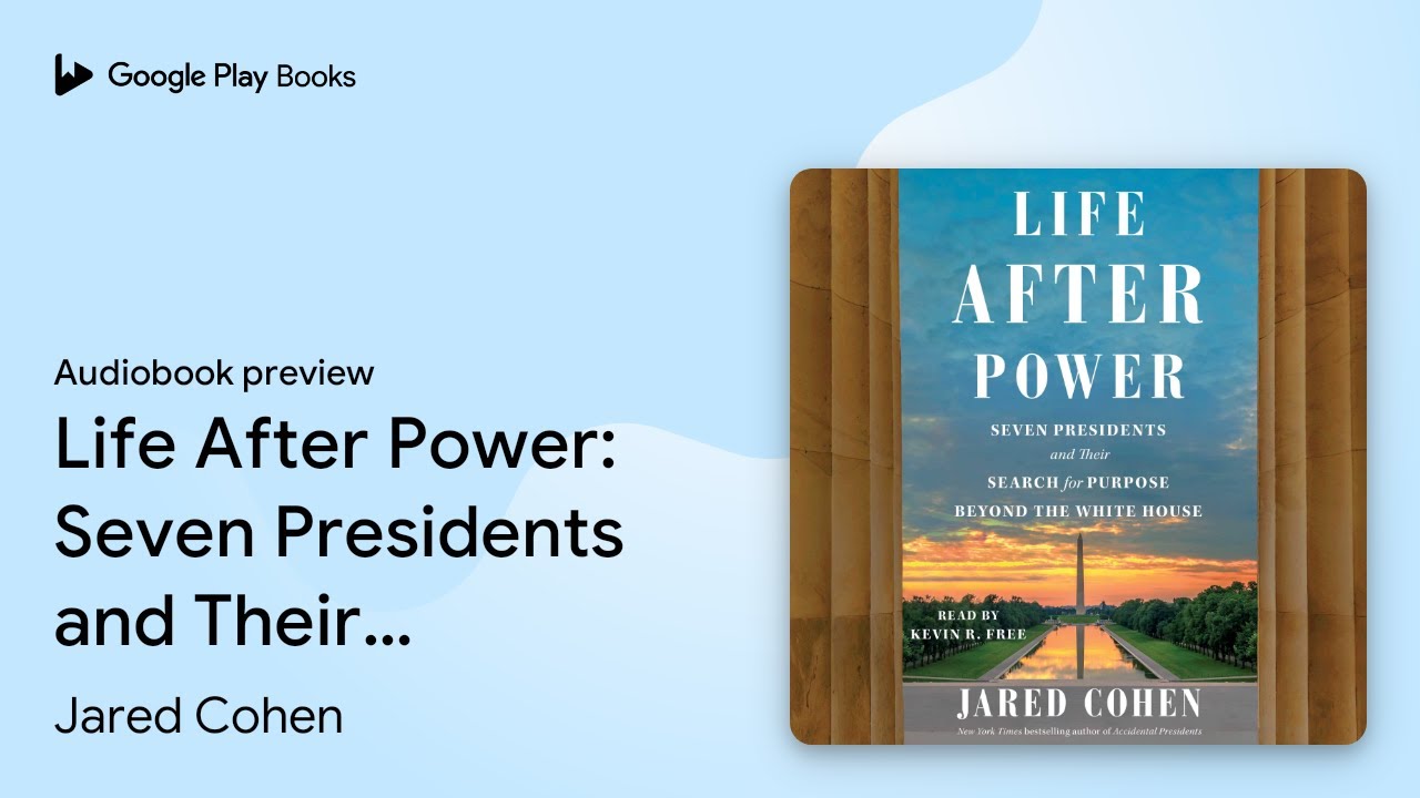Life After Power: Seven Presidents and Their… by Jared Cohen ...