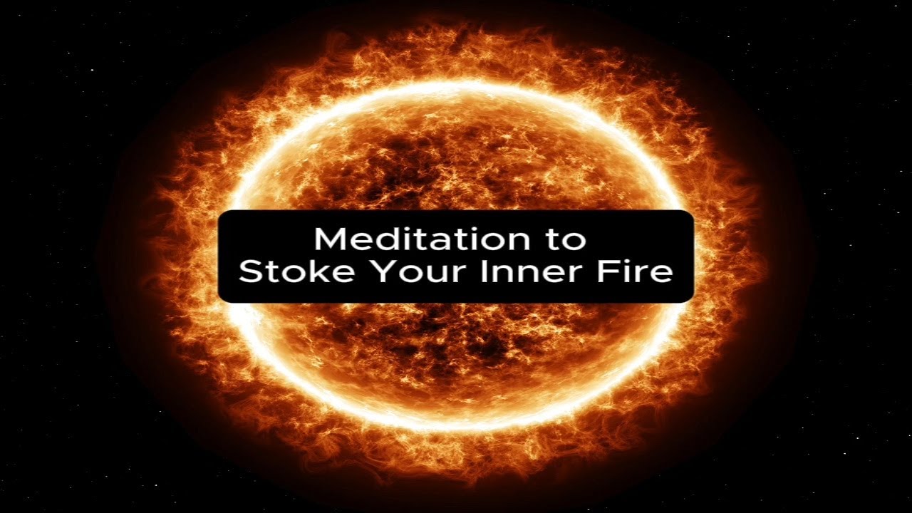 Meditation to stoke your inner fire - YouTube