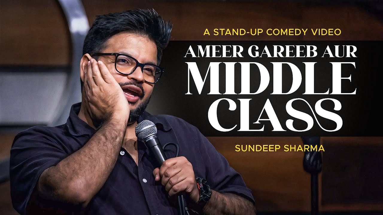 Sundeep Sharma Stand-up Comedy-Ameer Gareeb Aur Middle Class - YouTube