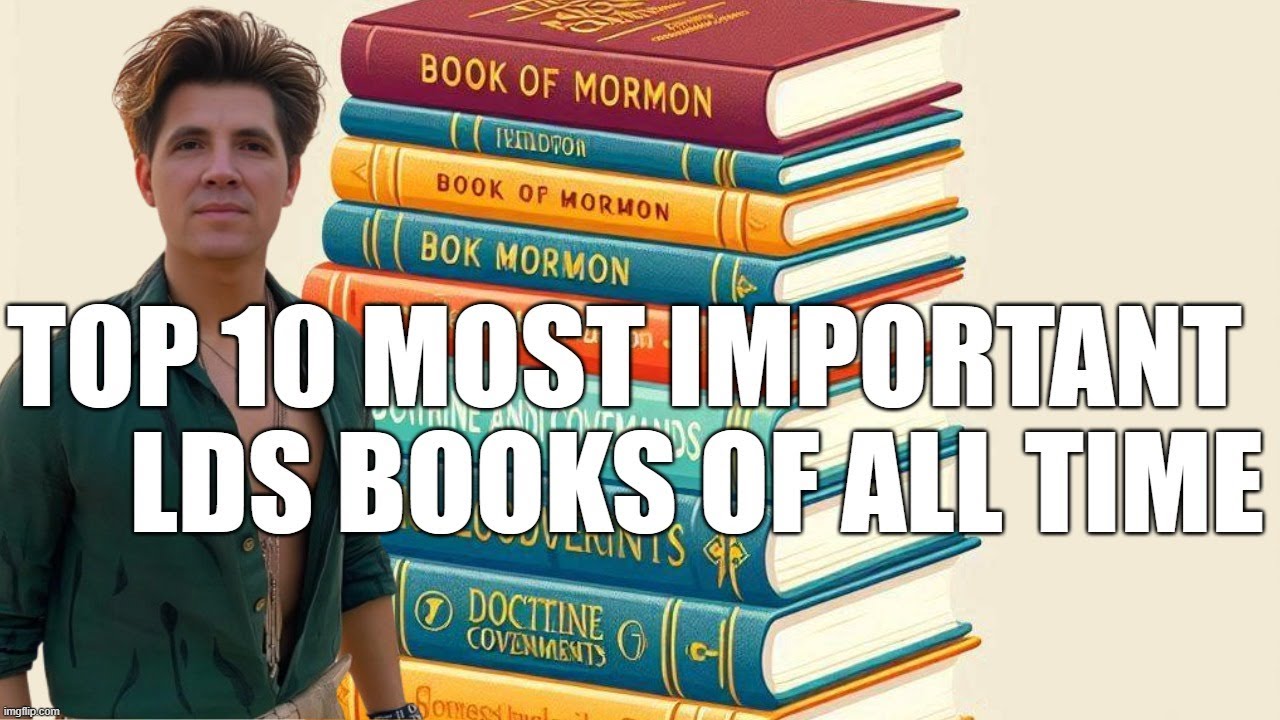 Top 10 Most Important Mormon Books Ever Written: A Deep Dive | Mormon ...