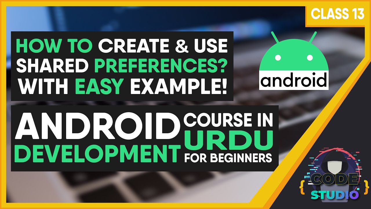 HOW TO CREATE & USE SHARED PREFERENCES | EASY EXAMPLE | CLASS 13 | ANDROID in URDU - YouTube