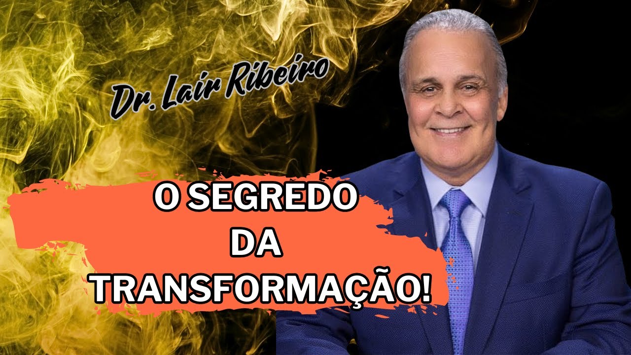 Descubra o Segredo da Transformação com Dr. Lair Ribeiro! - YouTube