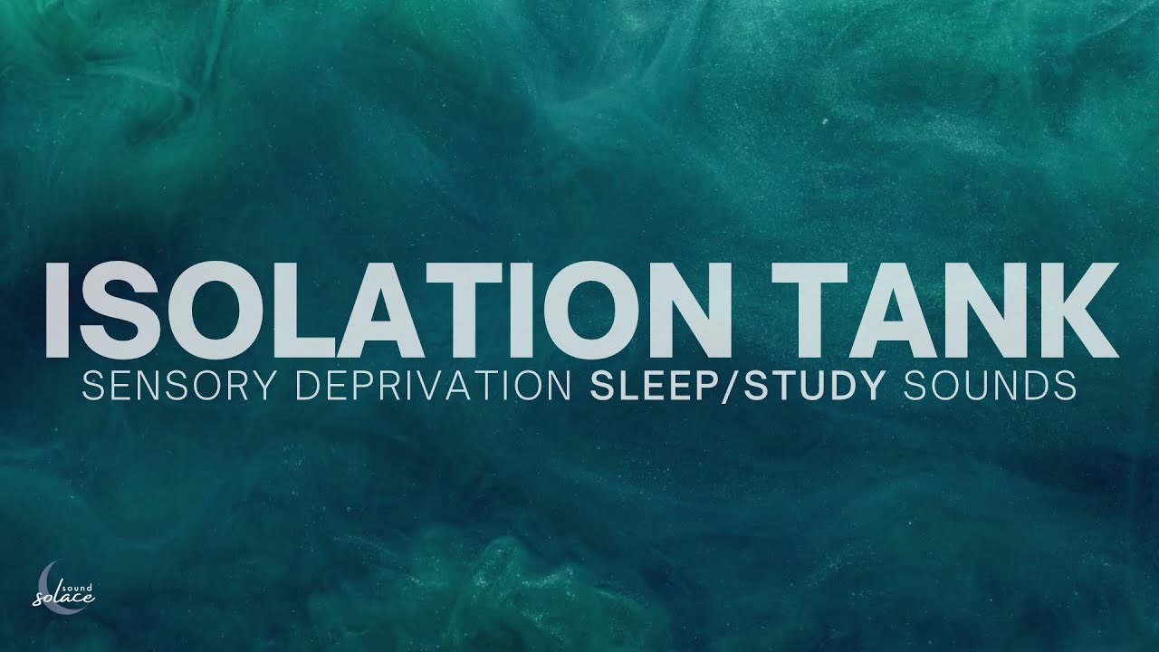 Isolation Tank Ambience, Sensory Deprivation, Relaxing Sounds, Study ...