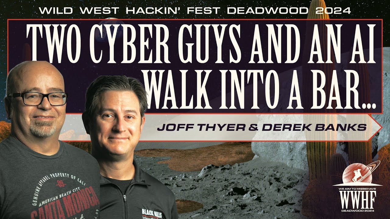 Two Cyber Guys And An Al Walk Into A Bar Derek Banks Joff Thyer Youtube
