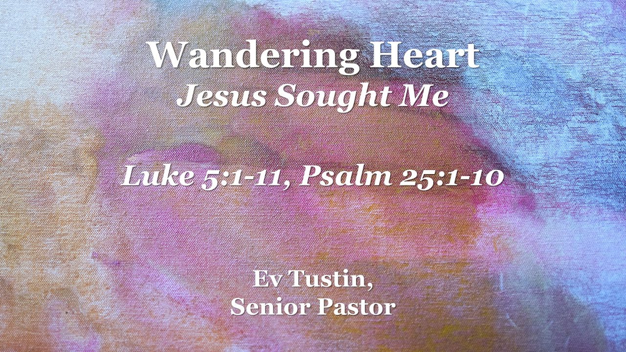 March 10, 2024 Message Only "Wandering Heart - Jesus Sought Me" - YouTube