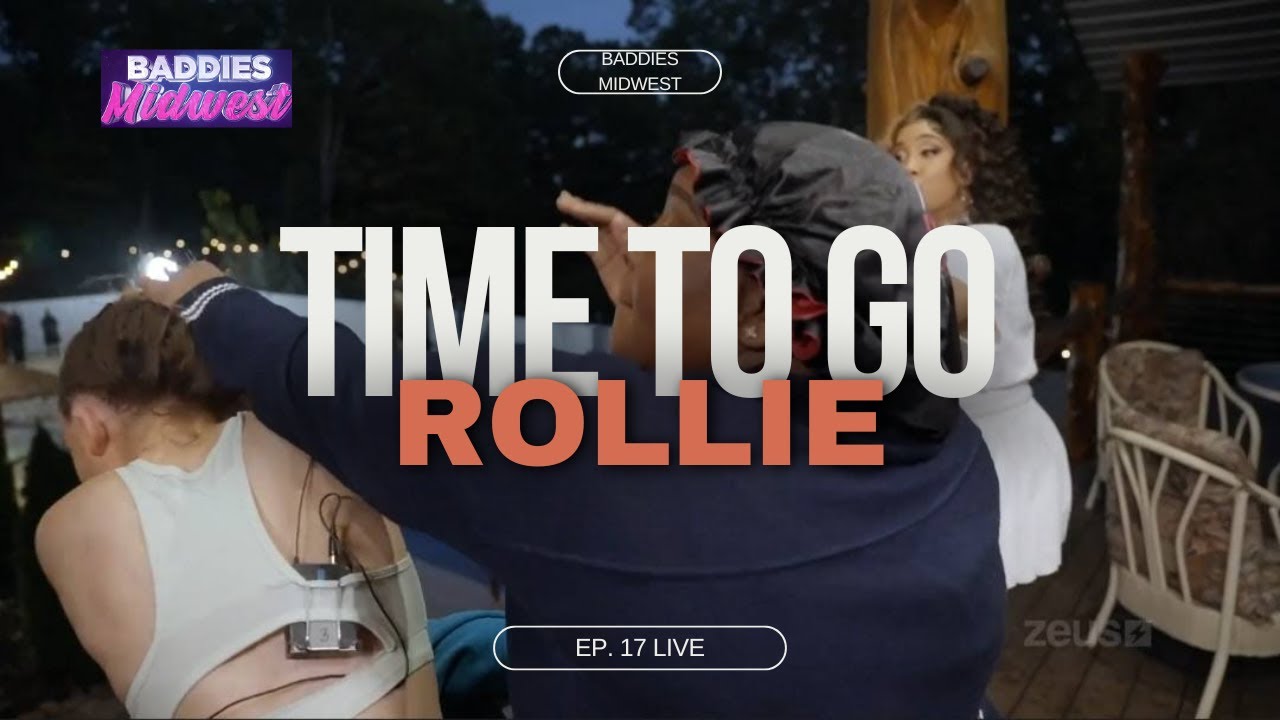Rollie Has Got To Go on Baddies: MidWest - Season 6 - Episode 17 | LIVE ...