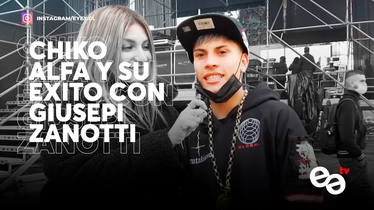 CHIKO ALFA Y SU EXITO CON GIUSEPI ZANOTTI Y LO QUE VIENE #EYEYTV - YouTube