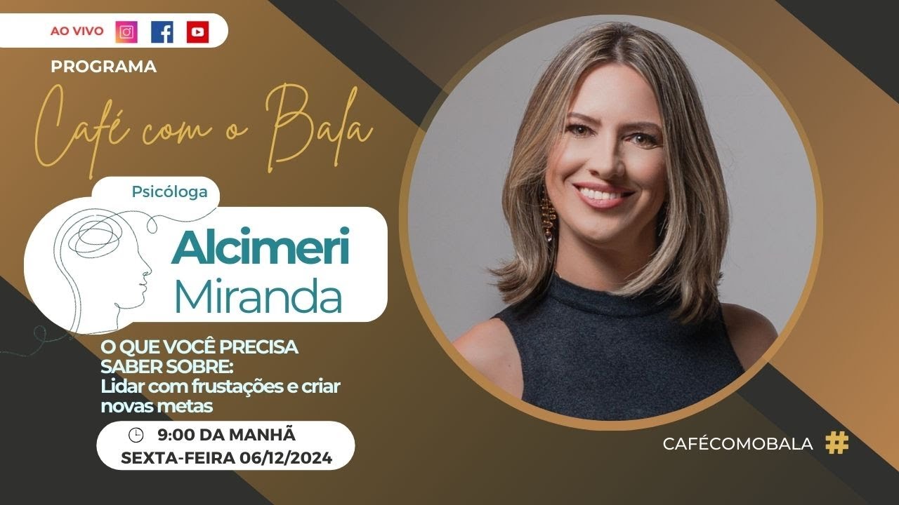 Café com o Bala de hoje vamos conversar com a psicóloga Alcimeri ...