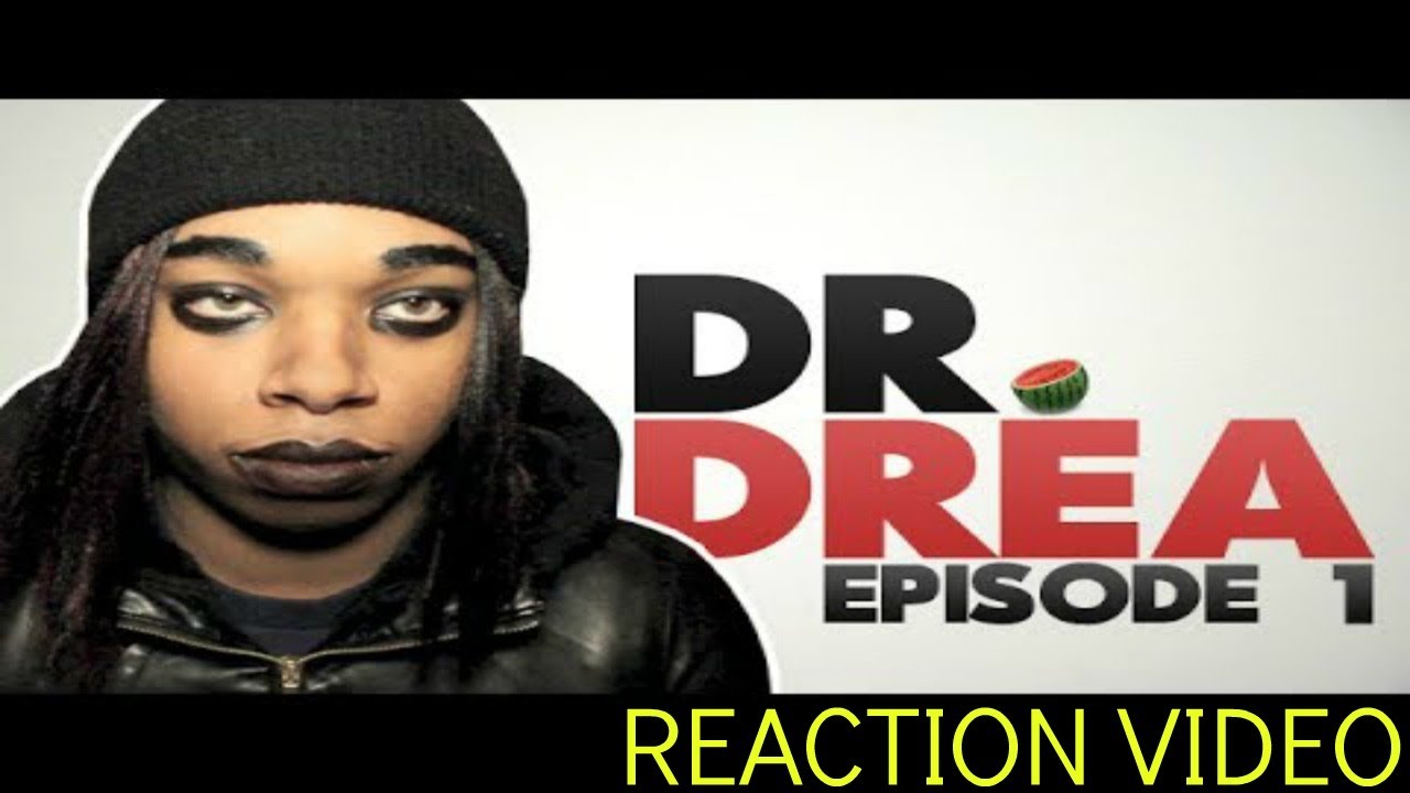 Dr. Drea Episode 1 (REACTION VIDEO) - YouTube