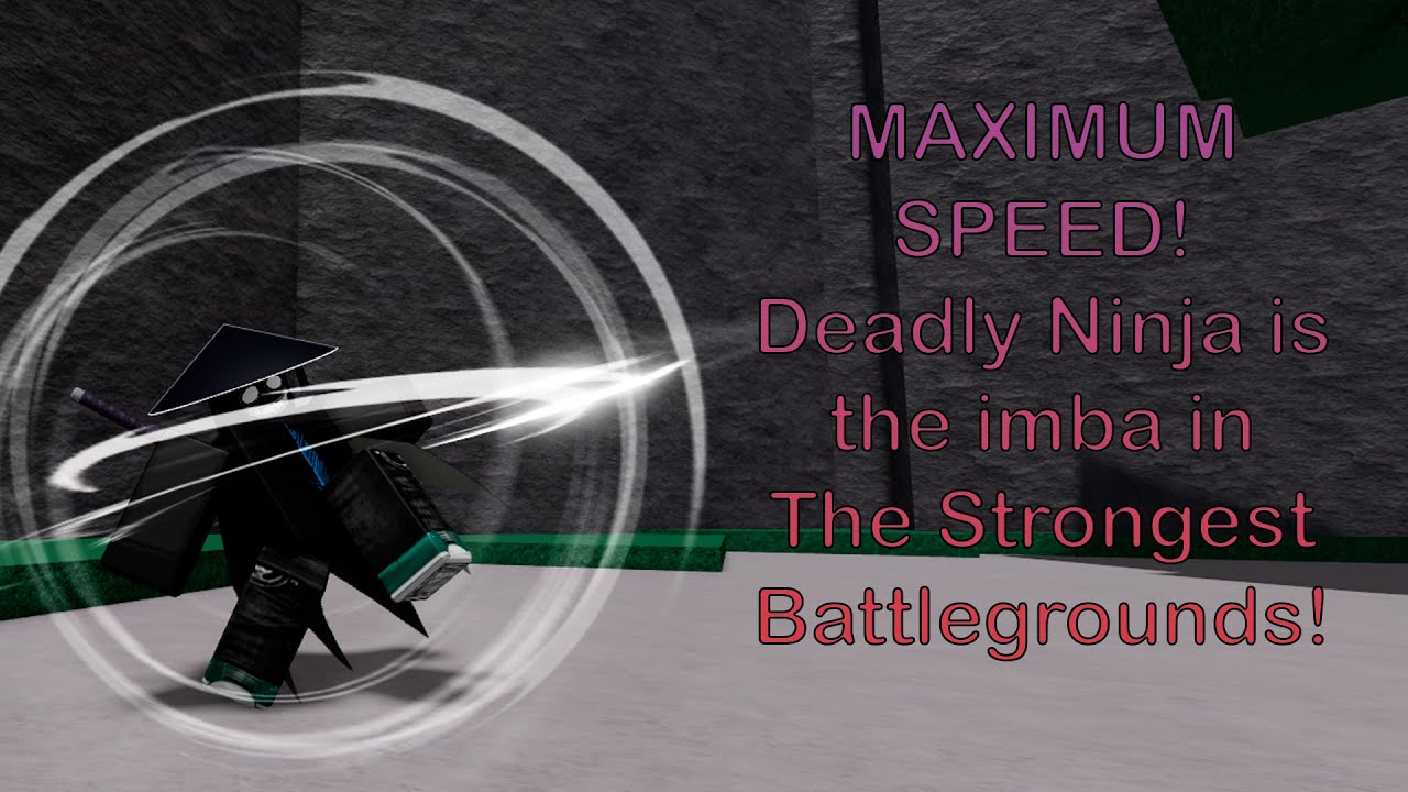 MAXIMUM SPEED! Deadly Ninja is the imba in The Strongest Battlegrounds ...