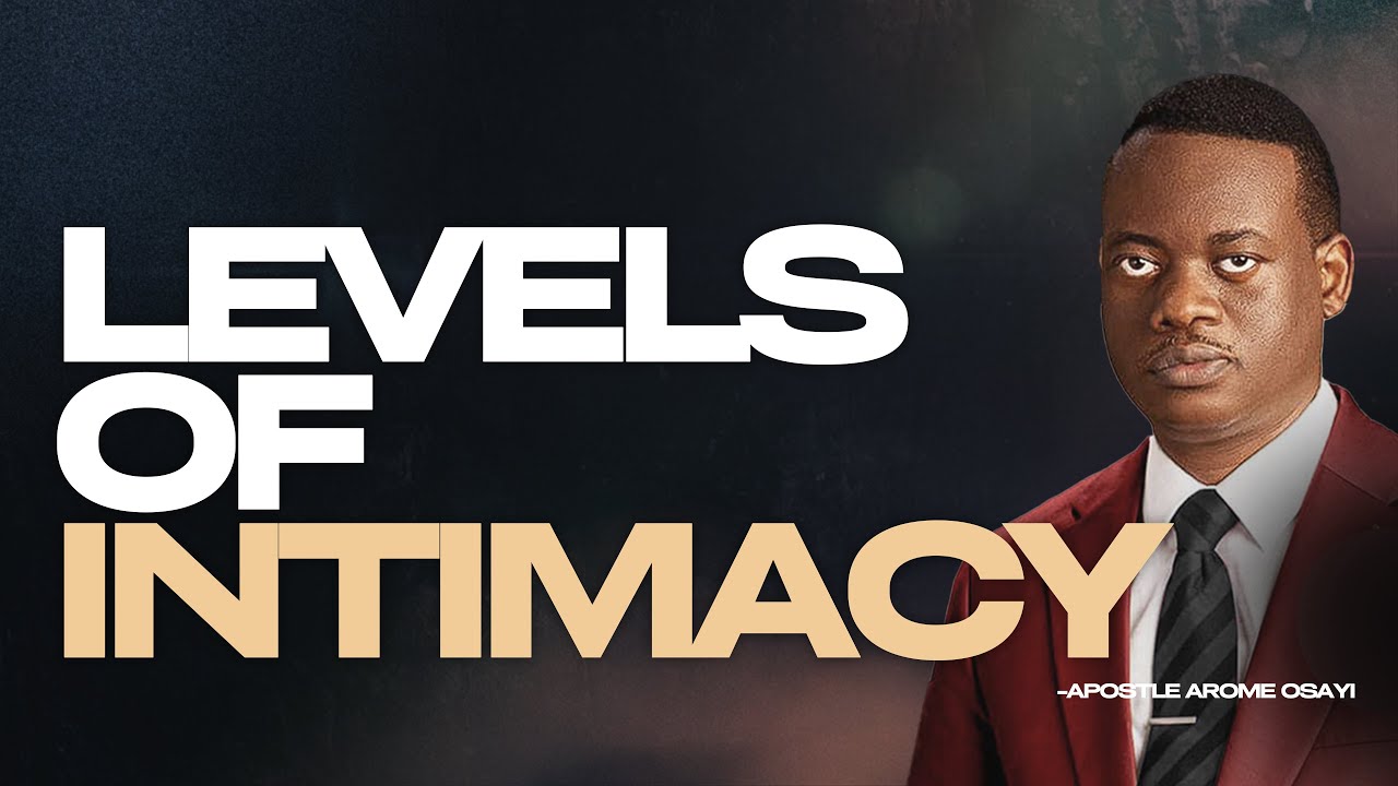 [FULL SERMON] LEVELS OF INTIMACY ll APOSTLE AROME OSAYI - YouTube