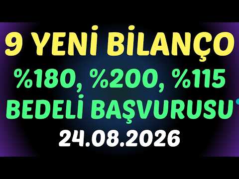 GÜZEL HABER VAR, 9 YENİ BİLANÇO AÇIKLANDI, %180, %200, %115 BEDELİ BAŞVURUSU, #borsa #bilançolar