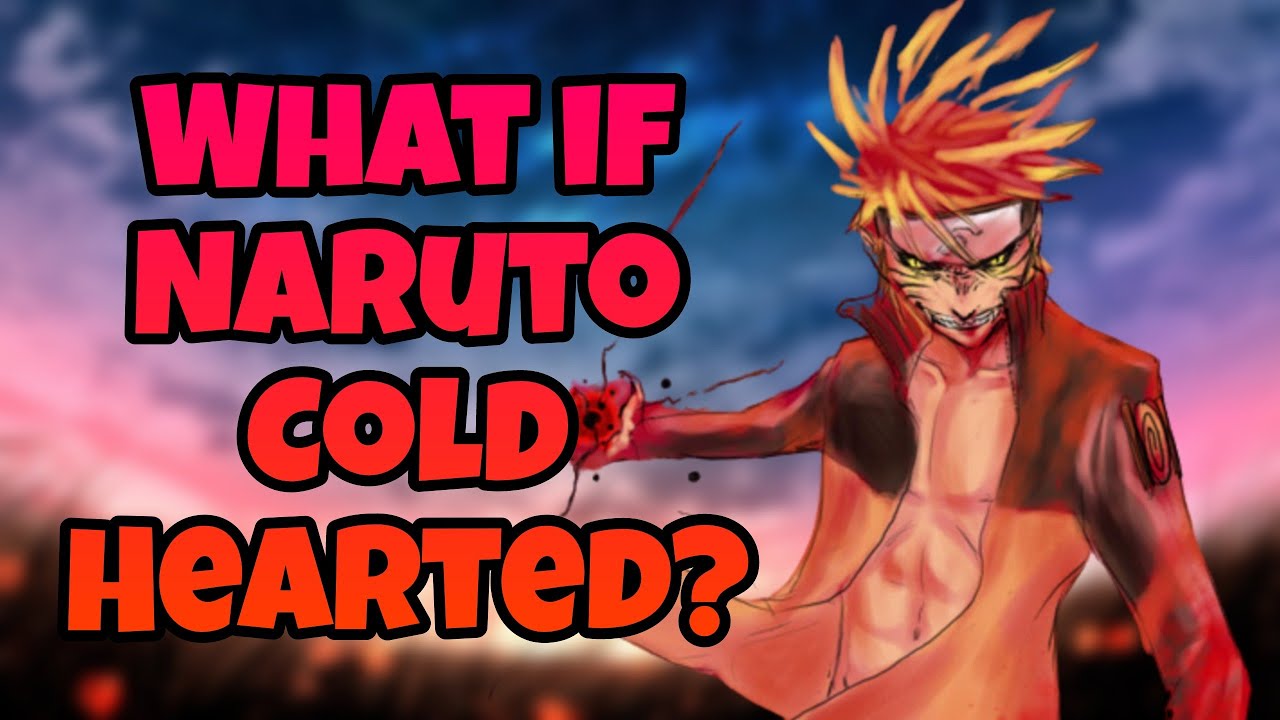 What if Naruto Cold Hearted? - YouTube