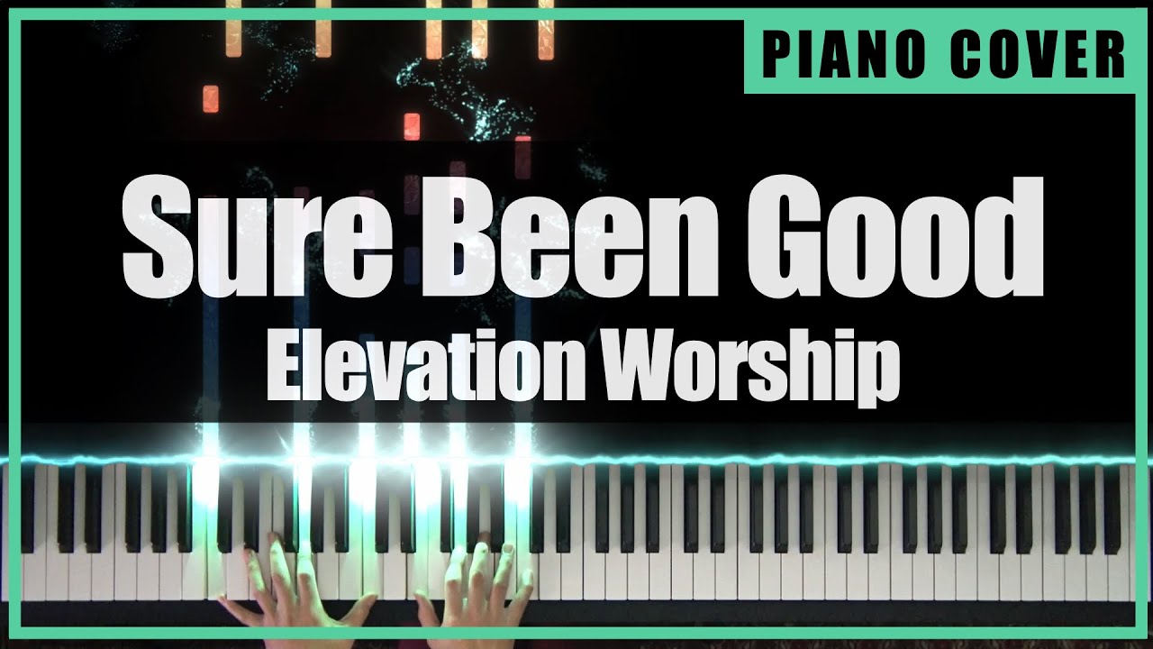 Elevation Worship - Sure Been Good (Piano Cover by TONklavierstudio ...