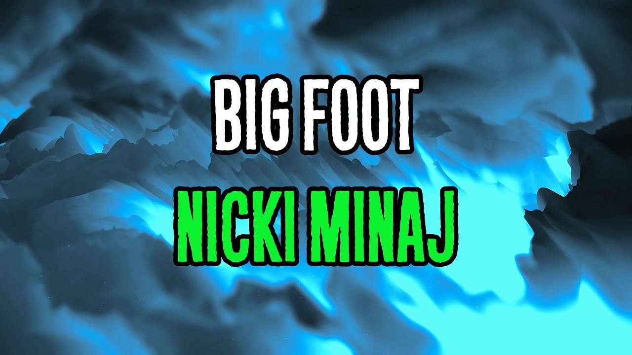 Nicki Minaj - Big Foot (Lyrics) - YouTube