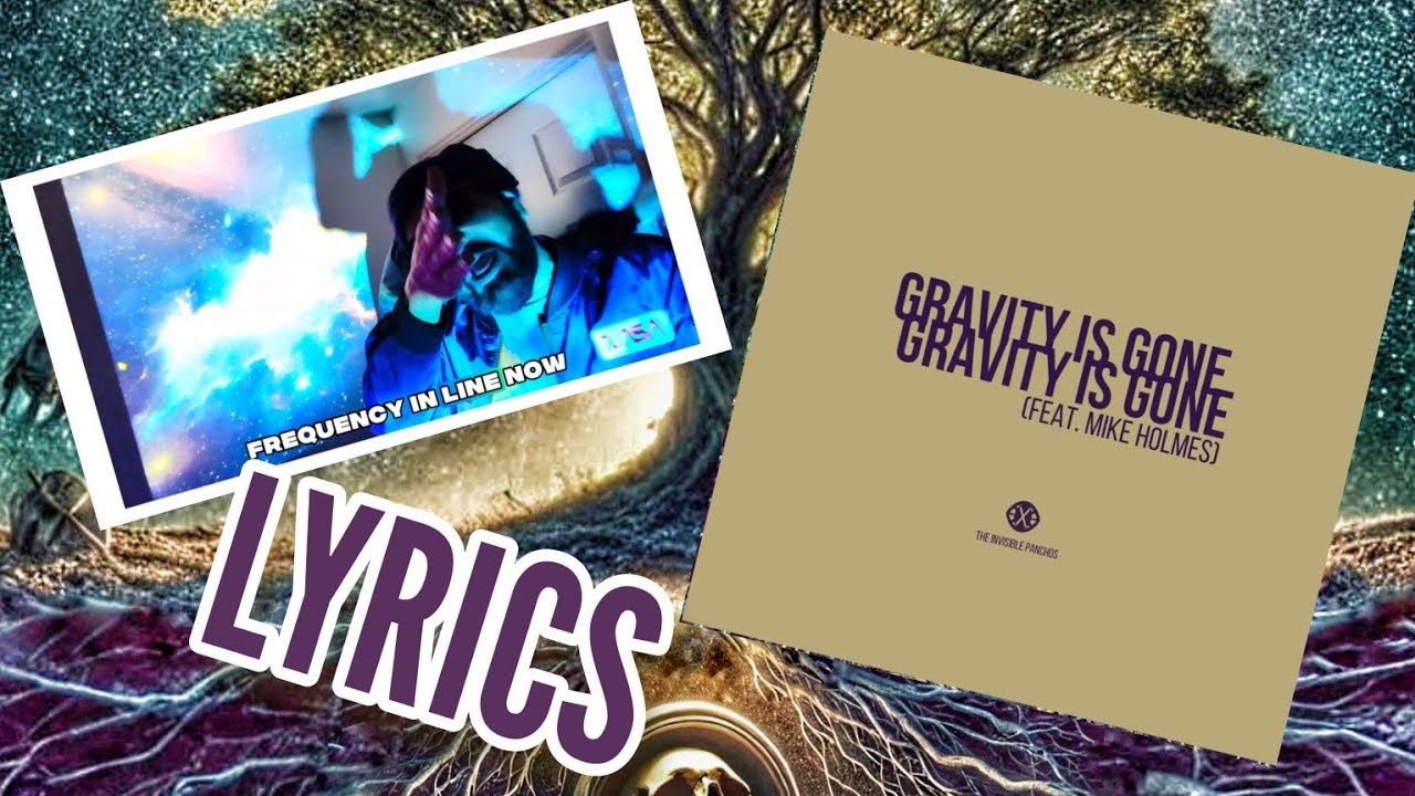The Gravity Is GONE | THE INVISIBLE PANCHOS | ft Mike Holmes | LYRIC ...