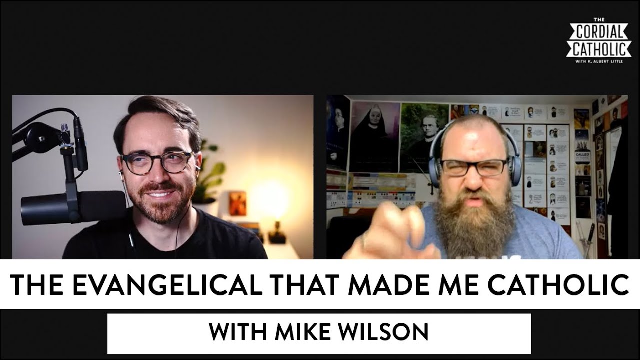 The Evangelical That Made Me a (Better) Catholic (w/ Mike Wilson) - YouTube