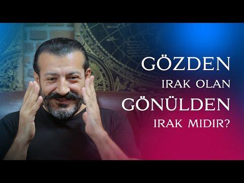 Gözden Irak Olan Gönülden Irak Mıdır?