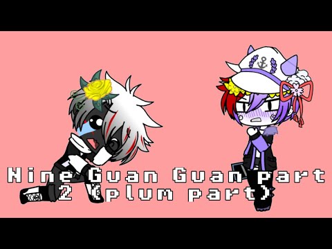 Nine Guan Guan//Ft. Incubux & Plum//Gacha Club//Read Desc//