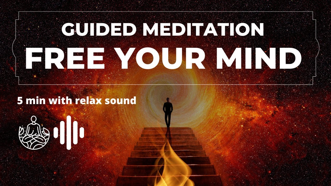 EN - Guided Meditation Free Your Mind . Guided Meditation 5 Minutes ...