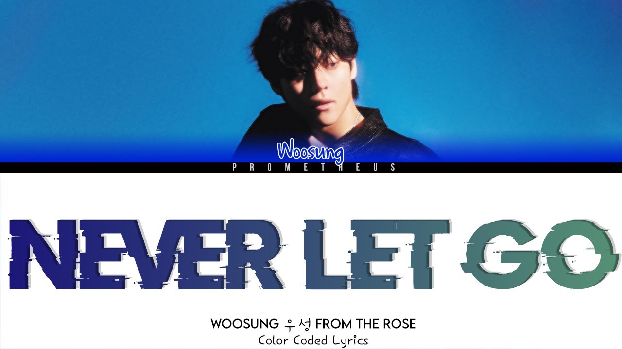우성 WOOSUNG 'Never Let Go' Lyrics (Color Coded Lyrics) - YouTube