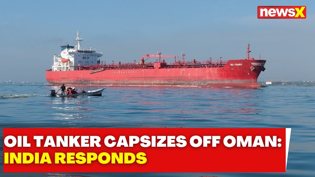 Oil Tanker Capsizes Off Oman | India Initiates Search & Rescue ...
