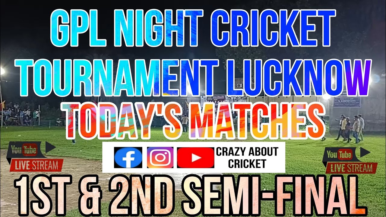 1ST & 2ND SEMI-FINAL GPL NIGHT CRICKET TOURNAMENT LUCKNOW 2023 - YouTube