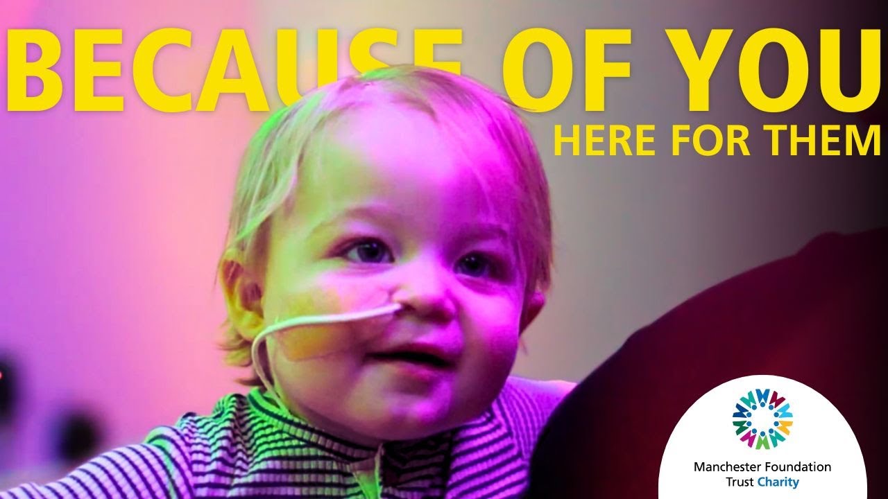 Because of You | Manchester Foundation Trust Charity - YouTube